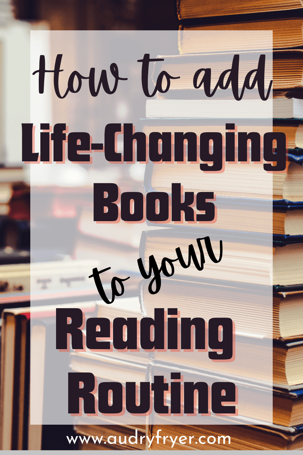 Top 10 Life-Changing Books Highly Recommended by Readers - Audry Fryer